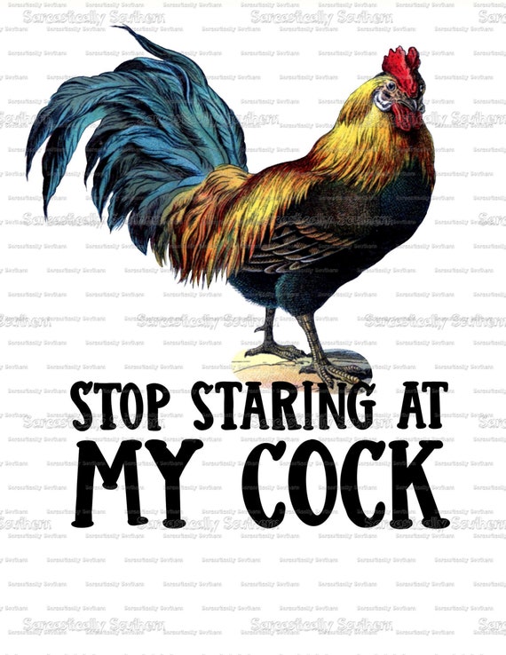 Art Work Stop Staring At My Cock Rooster Digital Download Etsy