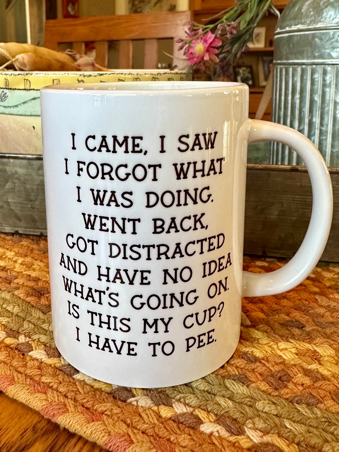 I CAME & SAW Printed Mug,came and Saw and Got Confused, Middle Aged ...