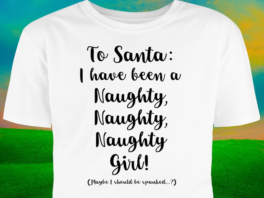 Naughty, Naughty, Naughty Girl Tsk, Tsk... Christmas T-shirt, Sexy Woman, Newlywed Honeymoon ...