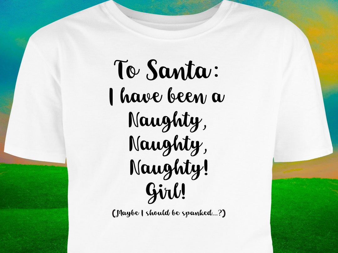 Naughty, Naughty, Naughty! Girl! Tsk, Tsk... Christmas T-shirt, Sexy Woman, Newlywed Honeymoon ...