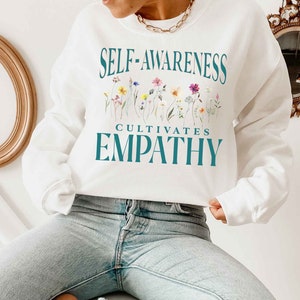 Self-awareness Cultivates Empathy Sweatshirt | Therapy Sweatshirt ...