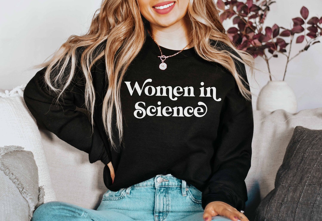 Women in Science Sweatshirt | Crewneck Sweatshirt | Phd Gift | Graphic ...
