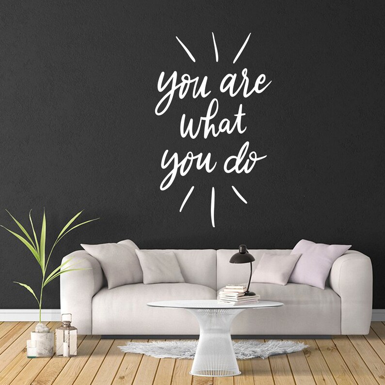 You Are What You Do Wall Decal Quote Wall Decal Inspirational - Etsy