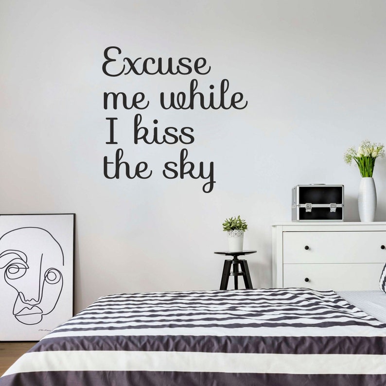 Excuse Me While I Kiss the Sky Wall Decal Citation Decal - Etsy