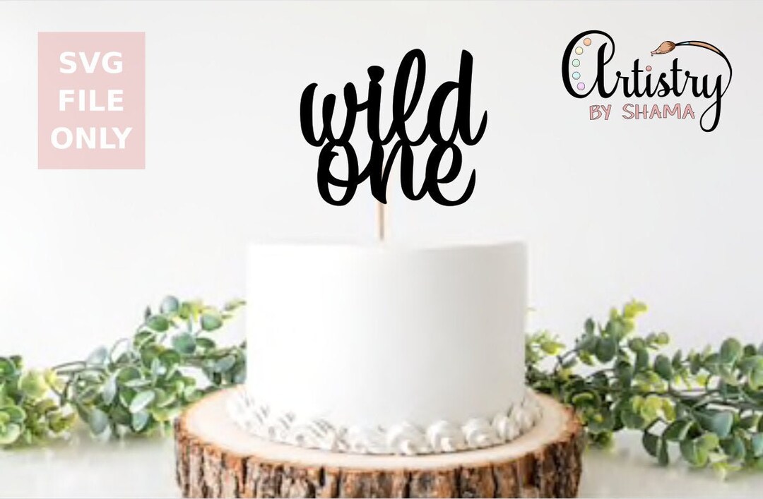 Wild One SVG File ONLY Cake Topper for Cricut and Silhouette or Laser ...