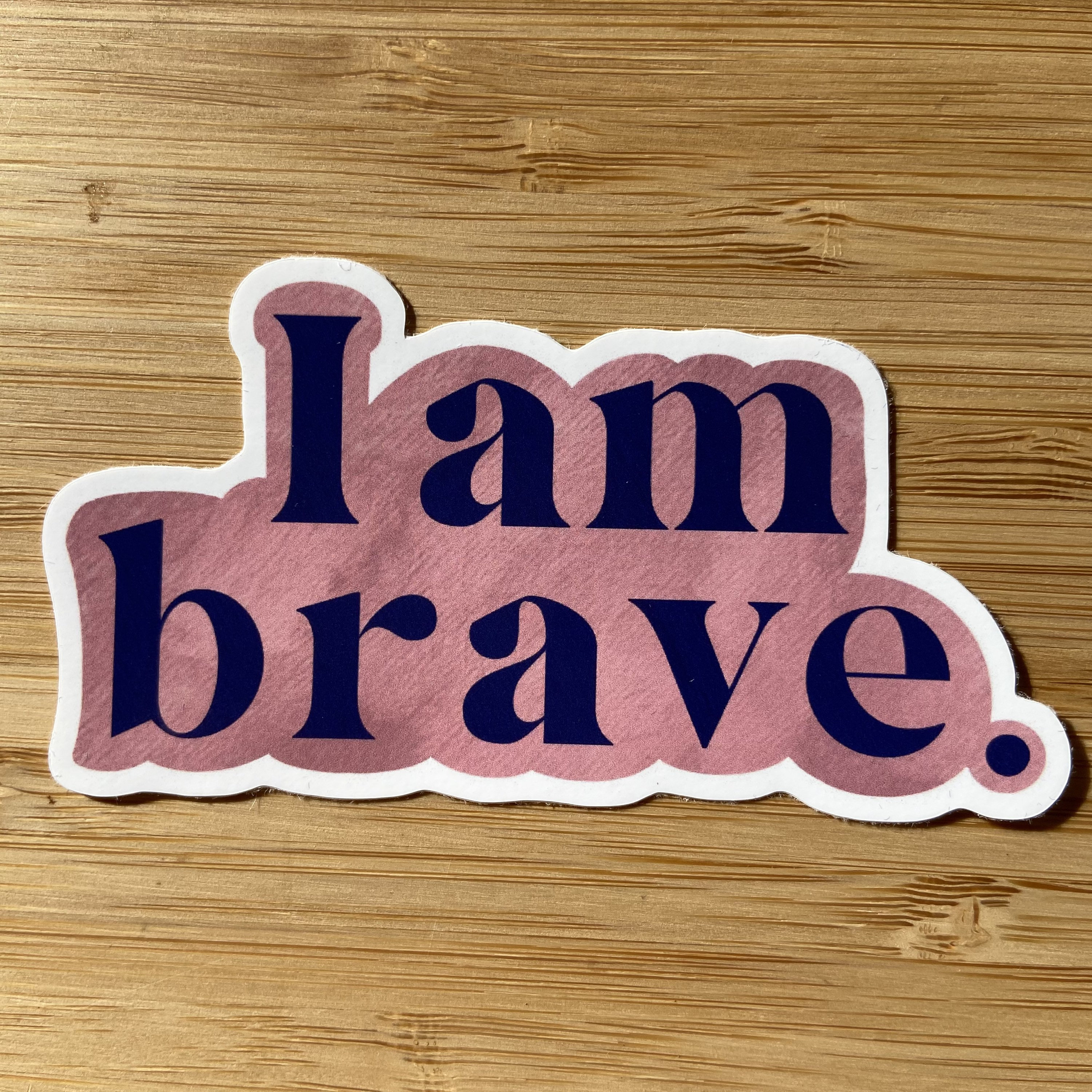 I Am Brave 10cm Vinyl Sticker Positivity Mantra | Etsy