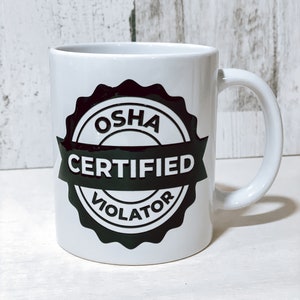 Certified OSHA Violator Coffee Mug Funny Christmas Gift for - Etsy