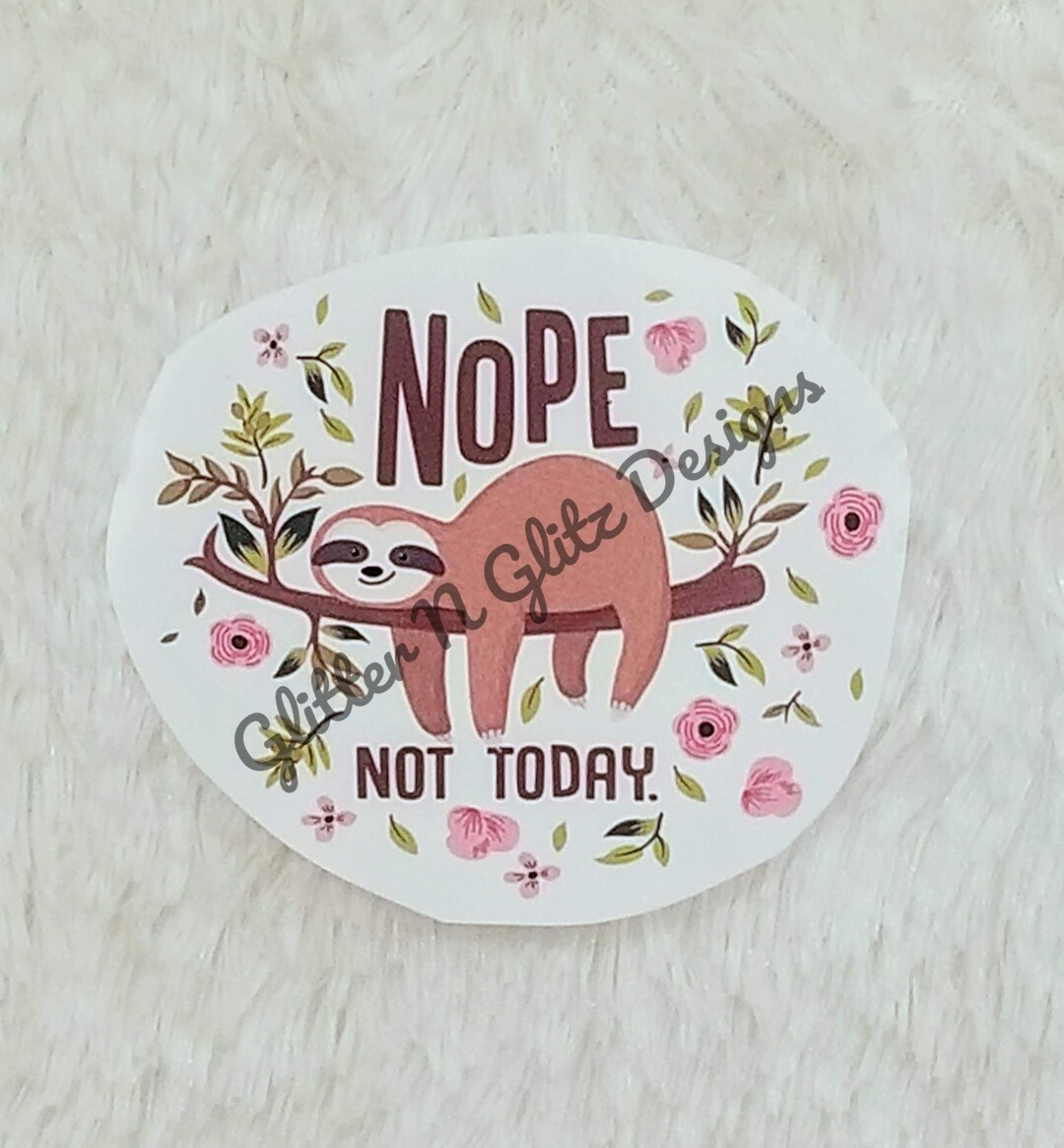 Nope Not Today Sloth Waterslide Decal// Decals for Tumblers// - Etsy