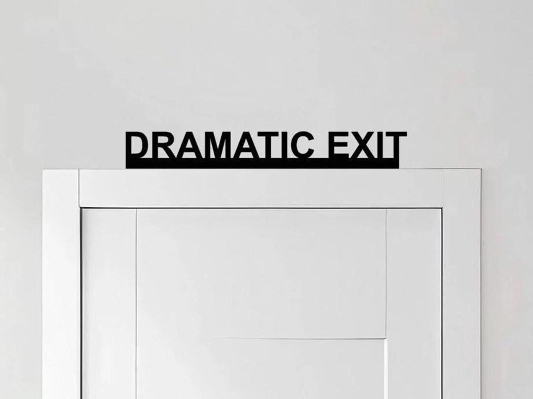 DRAMATIC EXIT Door Topper, Shelf Decor, Wall Decor - Etsy