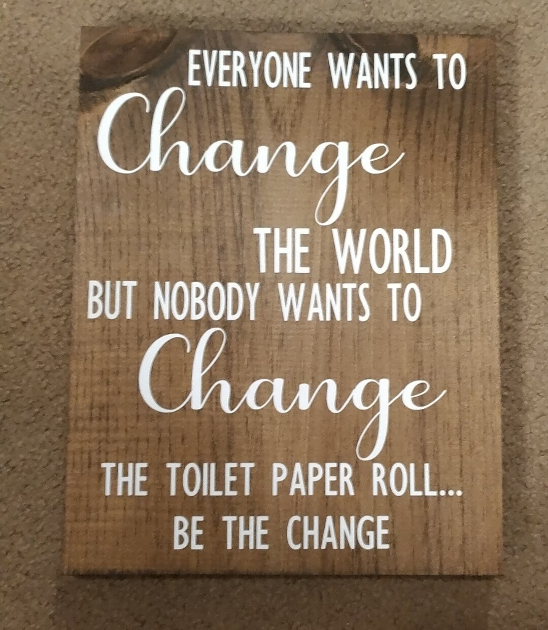 Wood Sign, Everyone Wants to Change the World, but No One Wants to ...