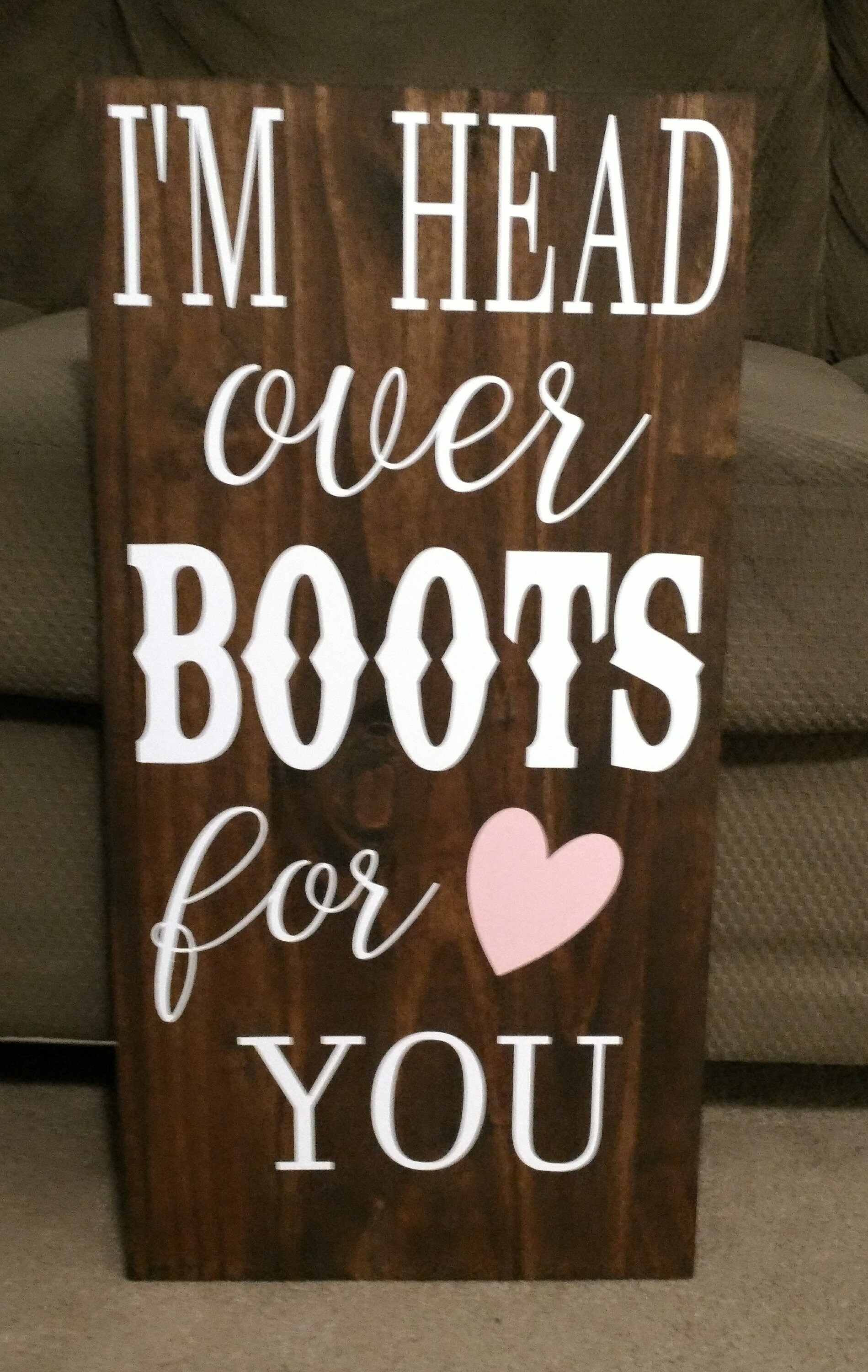 I'm Head Over Boots for You Wood Sign 12x24 | Etsy