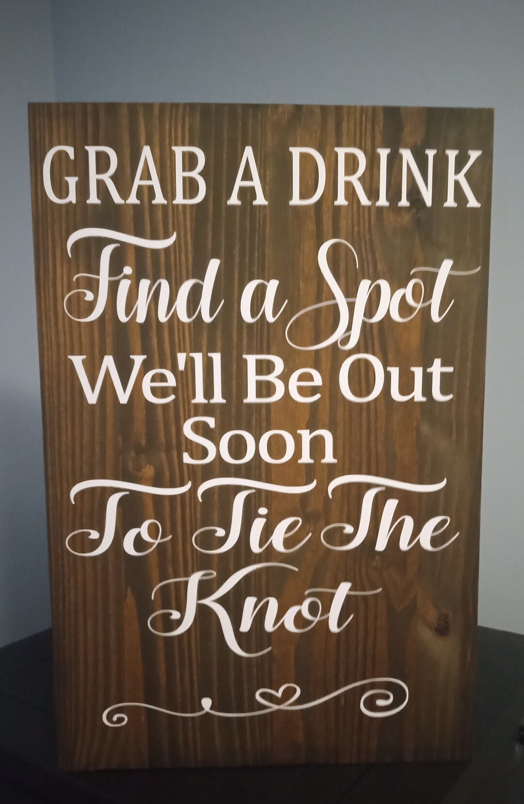 Wedding Sign, Grab a Drink Find a Spot We'll Be Out Soon to Tie the ...