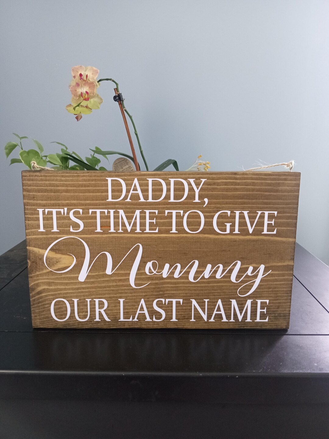 Wedding Sign, Wedding Ceremony, Daddy It's Time to Give Mommy Our Last ...