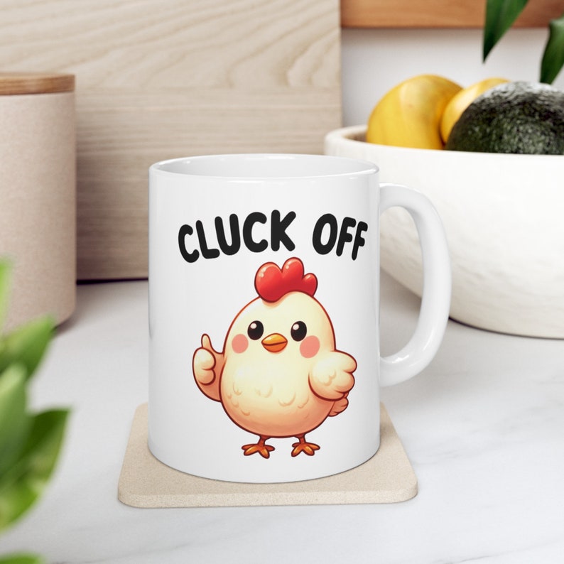 Chicken Coffee Mug, Funny Chicken Tea Cup, Cluck off Coffee Mug, Farm ...