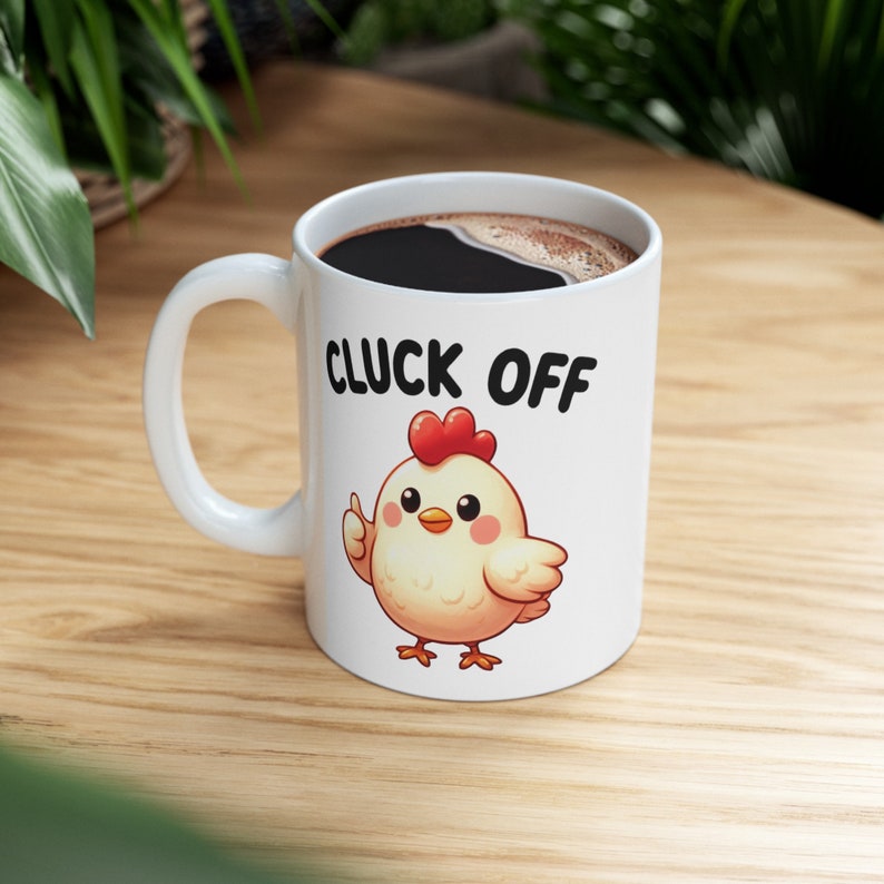 Chicken Coffee Mug, Funny Chicken Tea Cup, Cluck off Coffee Mug, Farm ...