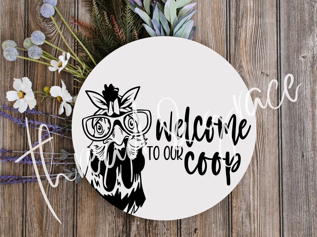Welcome to Our Coop Digital Design, Funny Chicken Door Hanger Cut File ...