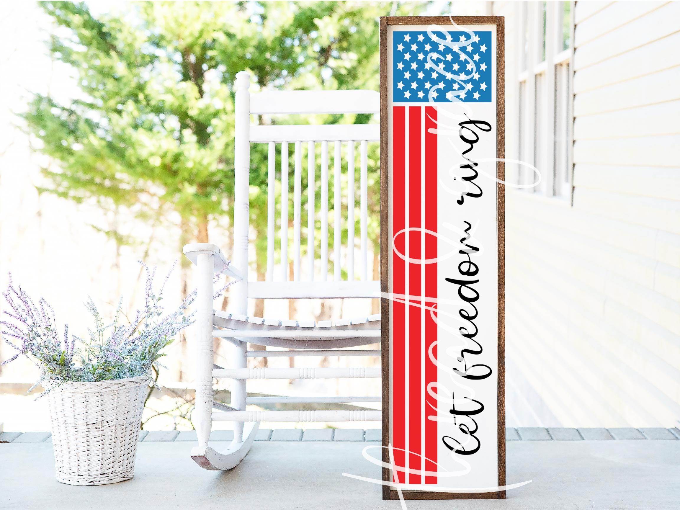 Let Freedom Ring Porch Leaner Digital Design, Summer Patriotic Sign Cut ...