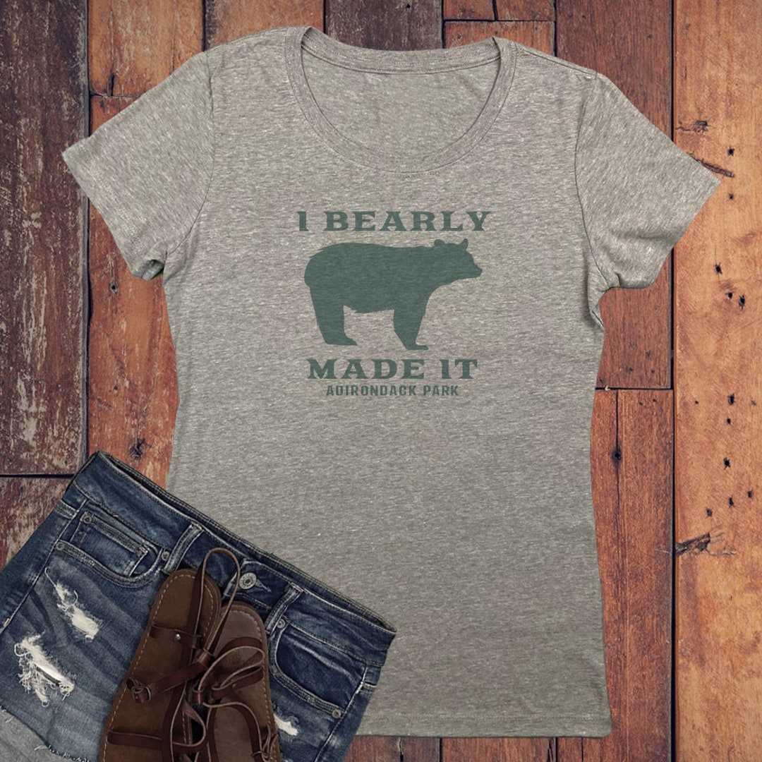 I Bearly Made It Adirondack Park Vintage Faded Funny Women's Tee Shirt ...