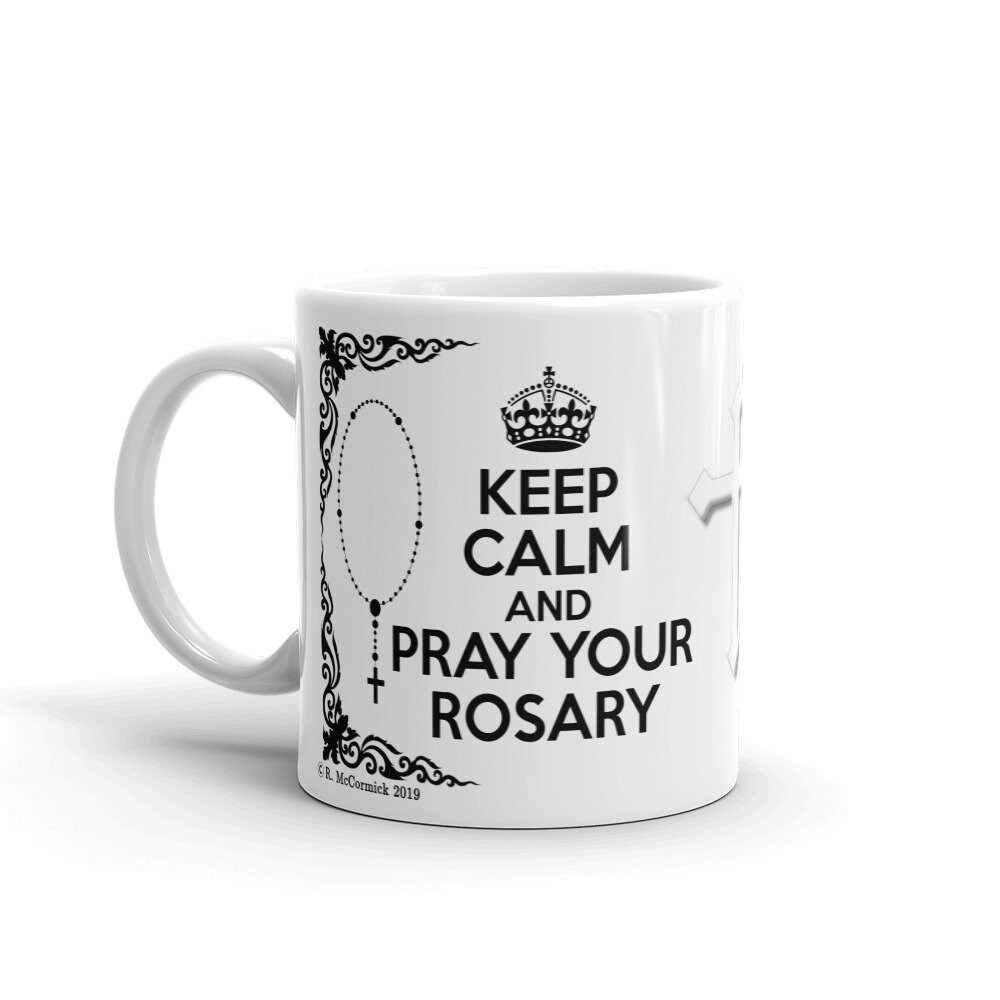 Keep Calm And Pray The Rosary