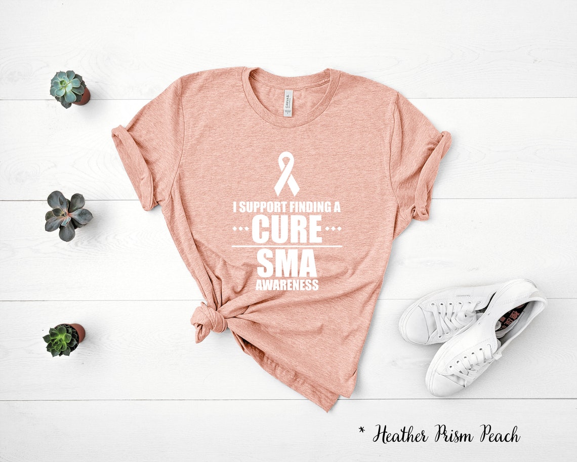 Spinal Muscular Atrophy Shirt - I Support Finding A Cure SMA Awareness ...