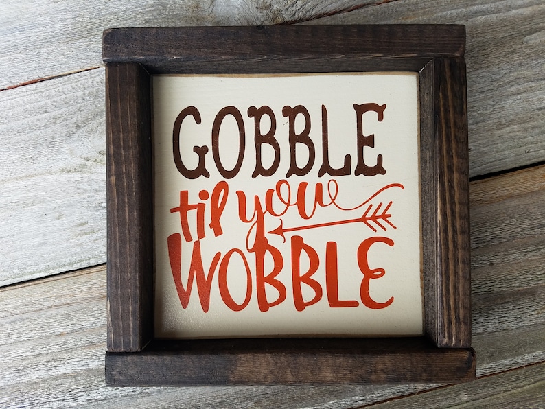 Gobble Till You Wobble Thanksgiving Day Sign Rustic Wood - Etsy