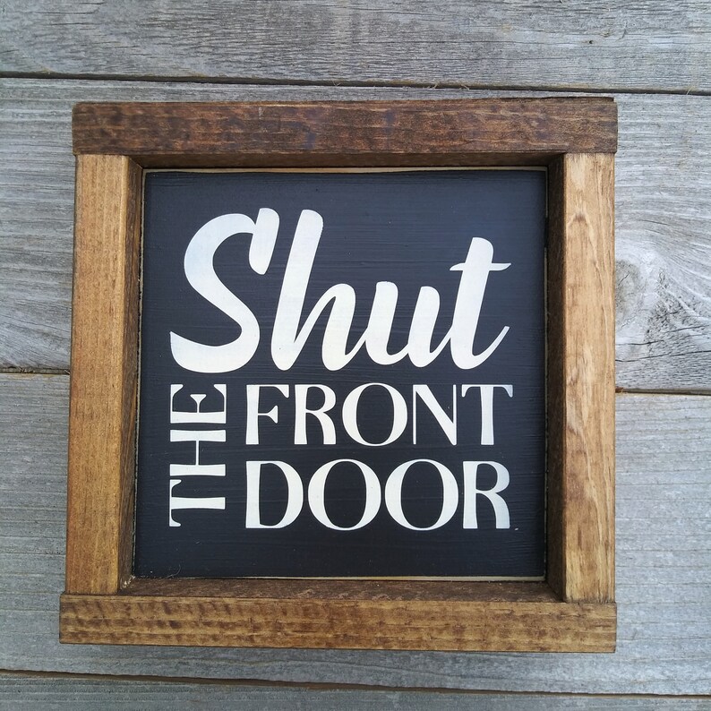 Shut the front door wood framed mini sign | Etsy