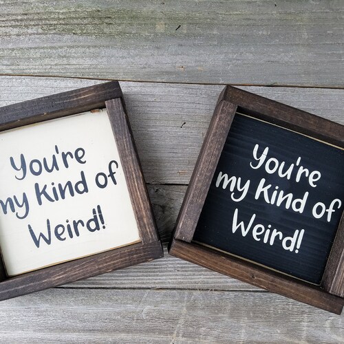 You're My Kind of Weird Svg Sign Quote Svg Youre My - Etsy