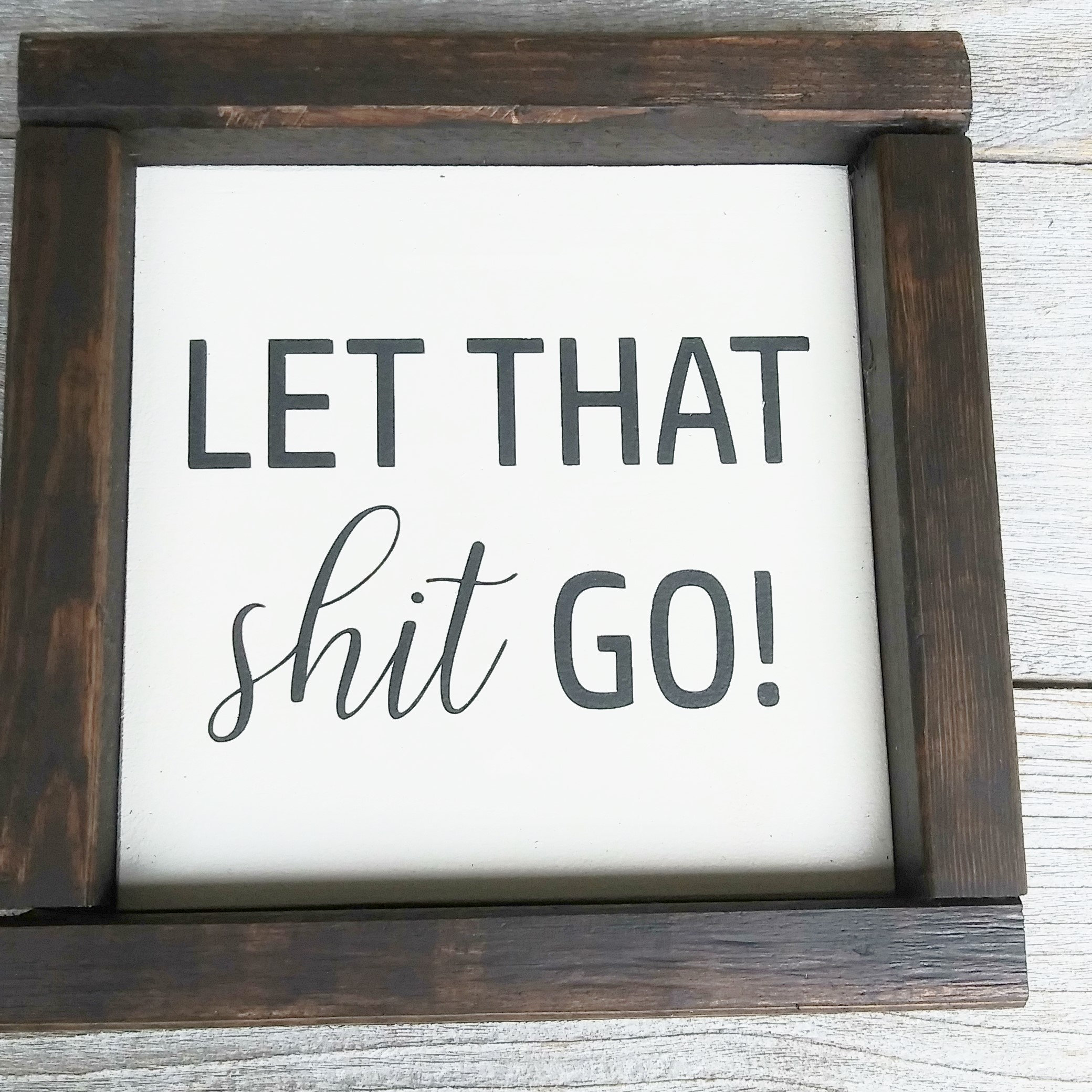 Let That Shit Go Wood Framed Mini Sign - Etsy