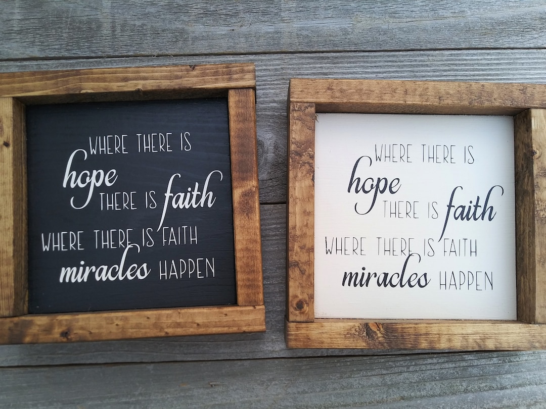 Where There is Hope There is Faith Where There is Faith Miracles Happen ...