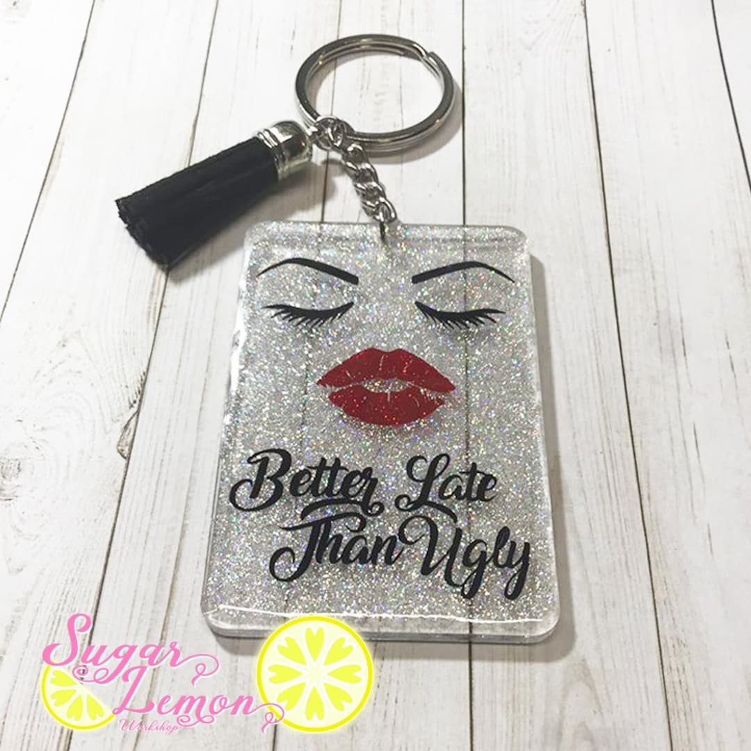 Better Late Than Ugly Keychain, Holographic Glitter Vinyl Keychain ...