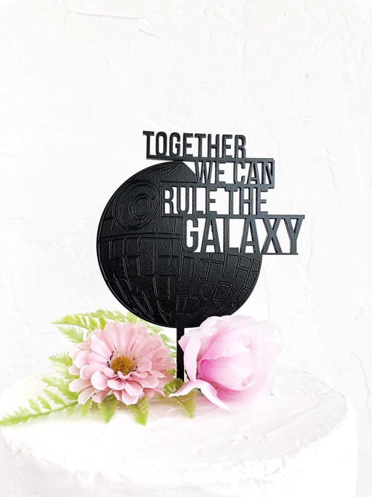 Together We Can Rule the Galaxy Cake Topper, Death Star Cake Topper ...
