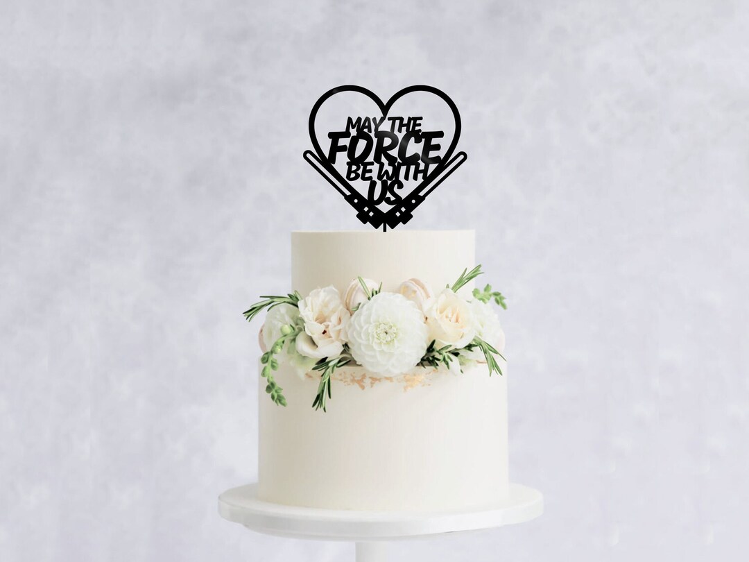 May the Force Be With Us Cake Topper - Wedding Topper, Star Wars Cake ...