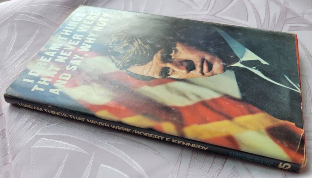 1970, I Dream Things That Never Were and Say, Why Not, Robert, Bobby ...