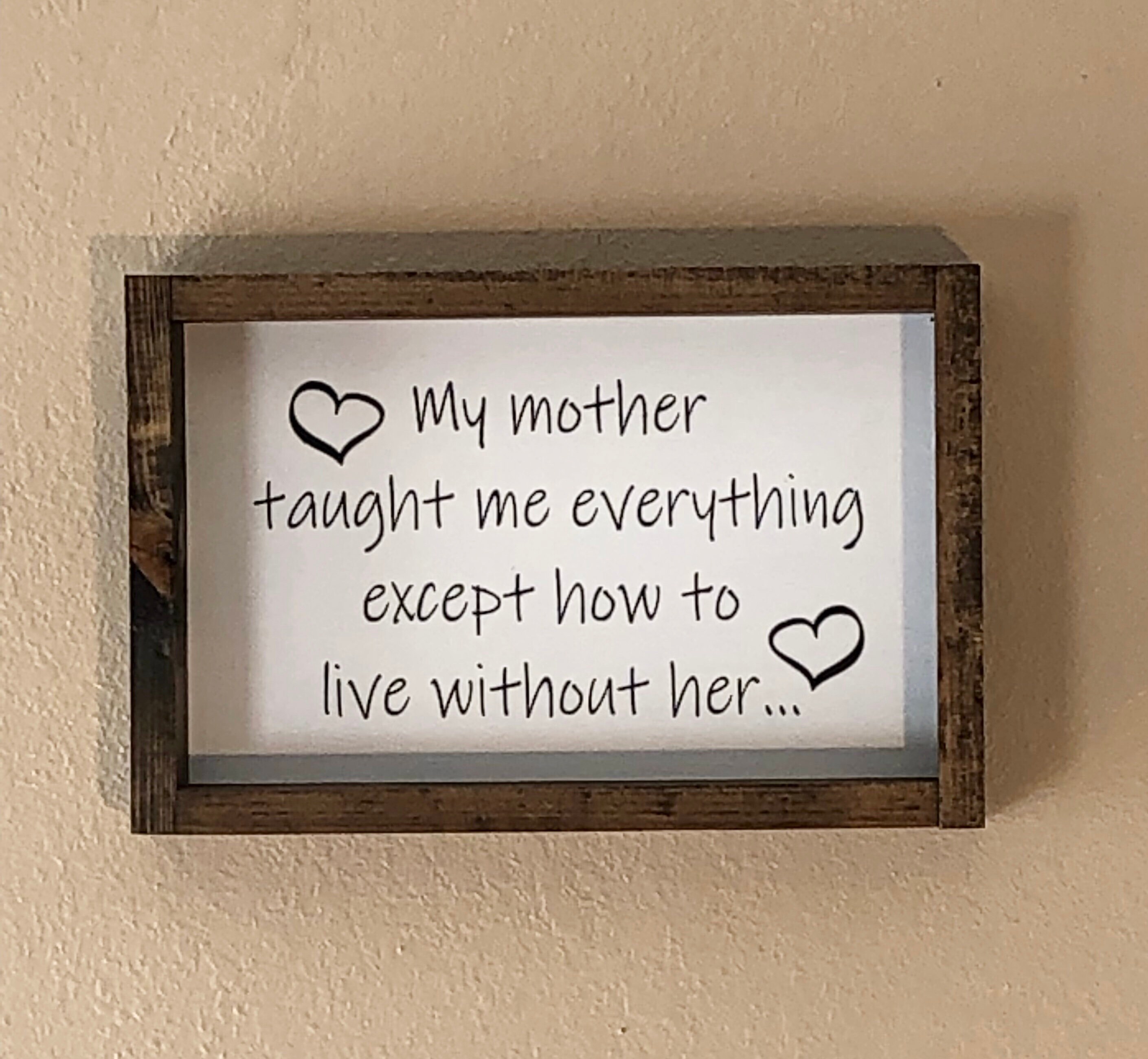 My Mother Taught Me Everything Except How to Live Without Her - Etsy