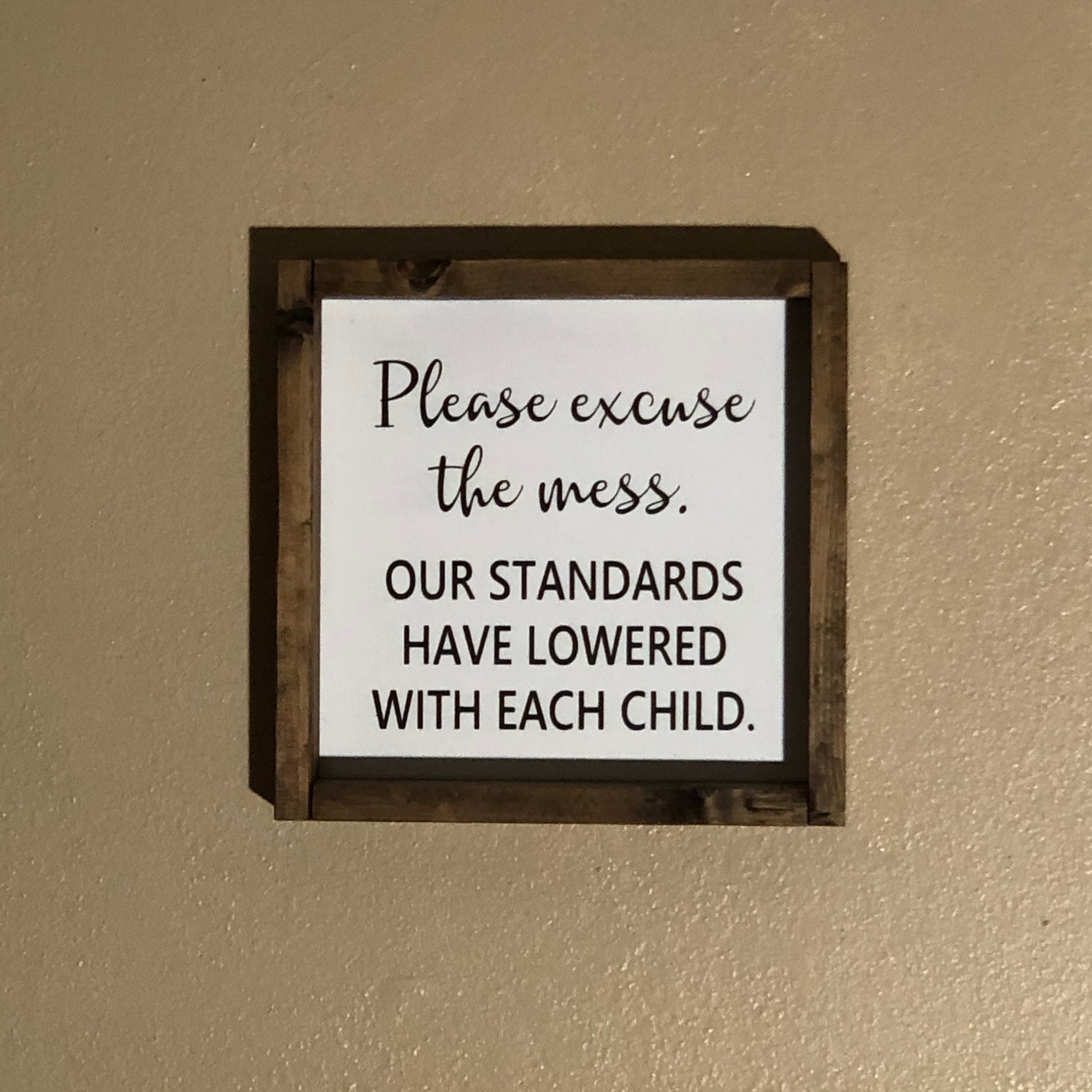 Please Excuse the Mess Our Standards Have Lowered With Each - Etsy
