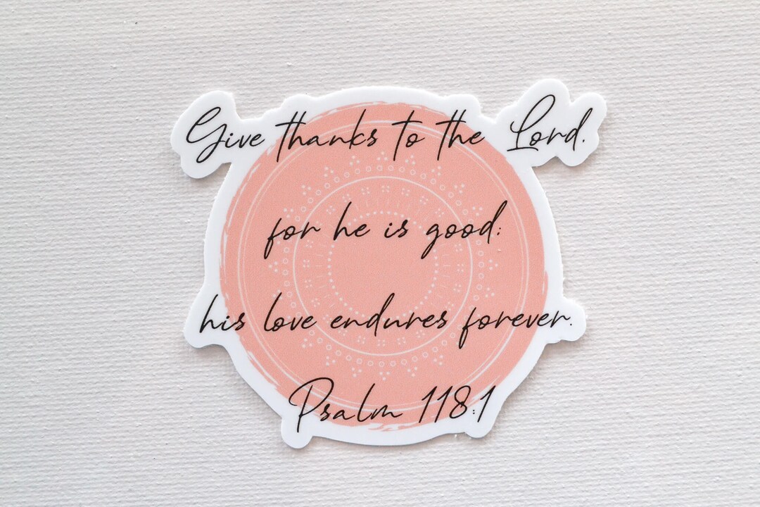 His Love Endures Forever Psalm 118:1 | Christian Bible Verse Sticker ...