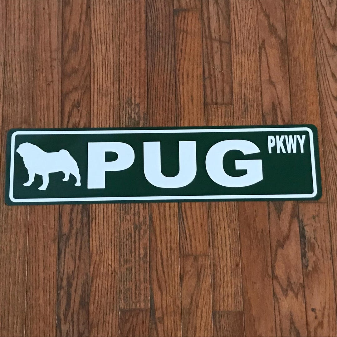 6” X 24” Pug Parkway Aluminum Street Sign Dog Lover Decor Outdoors ...