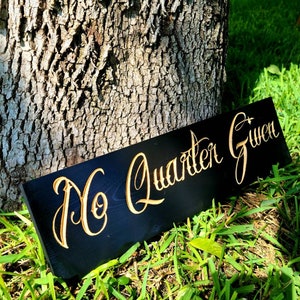 No Quarter Given Wood Sign. Subdued Black and Wood. Welcome to - Etsy