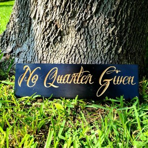 No Quarter Given Wood Sign. Subdued Black and Wood. Welcome to - Etsy