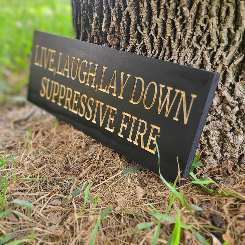 Live Laugh Lay Down Suppressive Fire Wood Sign. - Etsy