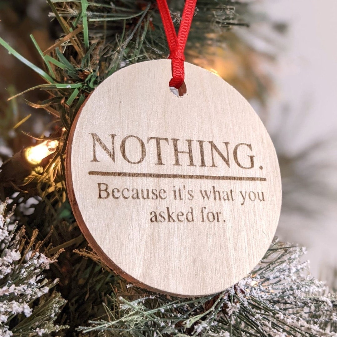 Funny Christmas Ornament You Asked for Nothing Laser Engraved Wood ...