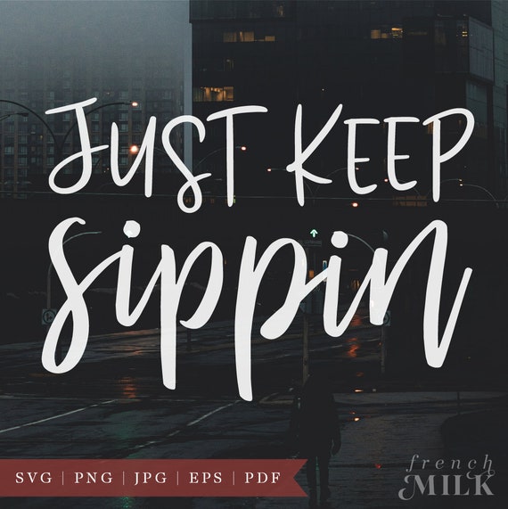 Funny Wine SVG Files Just Keep Sipping Coffee SVG EPS | Etsy