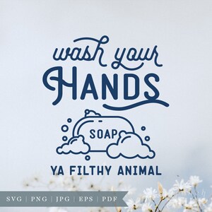 Wash Your Hands Ya Filthy Animal SVG | Funny Bathroom Sign | Quarantine ...