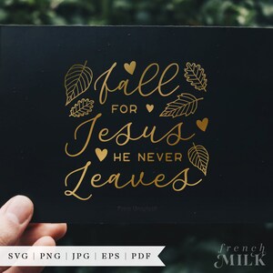 Fall for Jesus He Never Leaves SVG | Christian EPS PNG | Thanksgiving ...