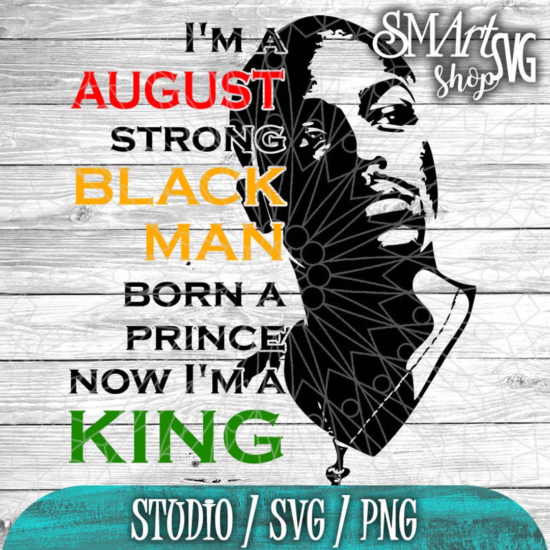 I Am August Svg, I Am a King Svg, King Black Man Svg, Strong Man Svg ...