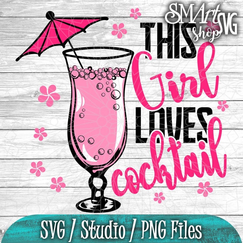This girl loves cocktail svg cocktail quotes svg flowers | Etsy