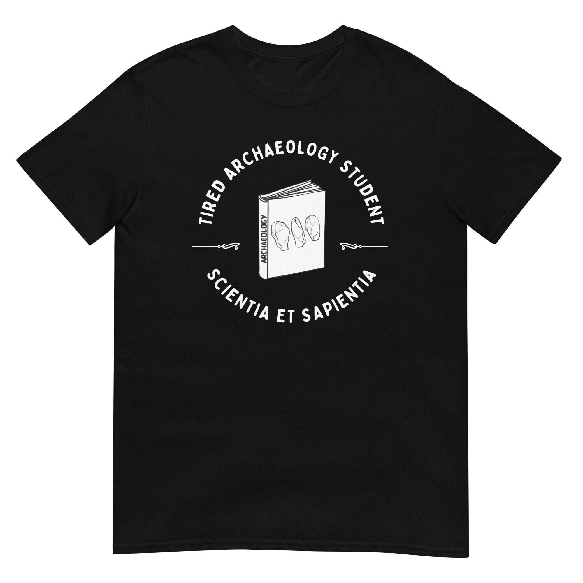 Tired Archaeology Student - Shirt - Archaeology - Excavation ...