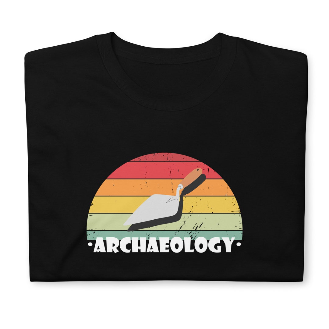 Funny Archaeology T-shirt: Archaeologist Gift for Students - Etsy
