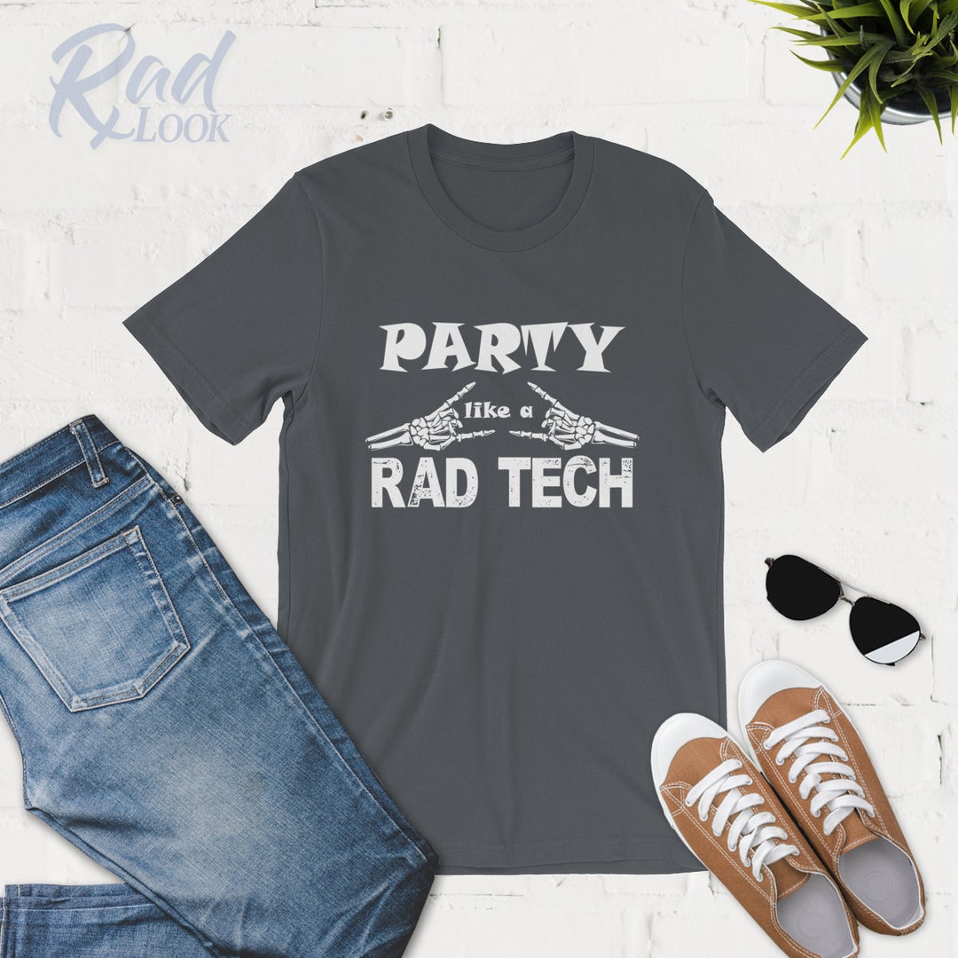 Party Like A Rad Tech - Radiology Tshirt - Tank Top - Hoodie ...