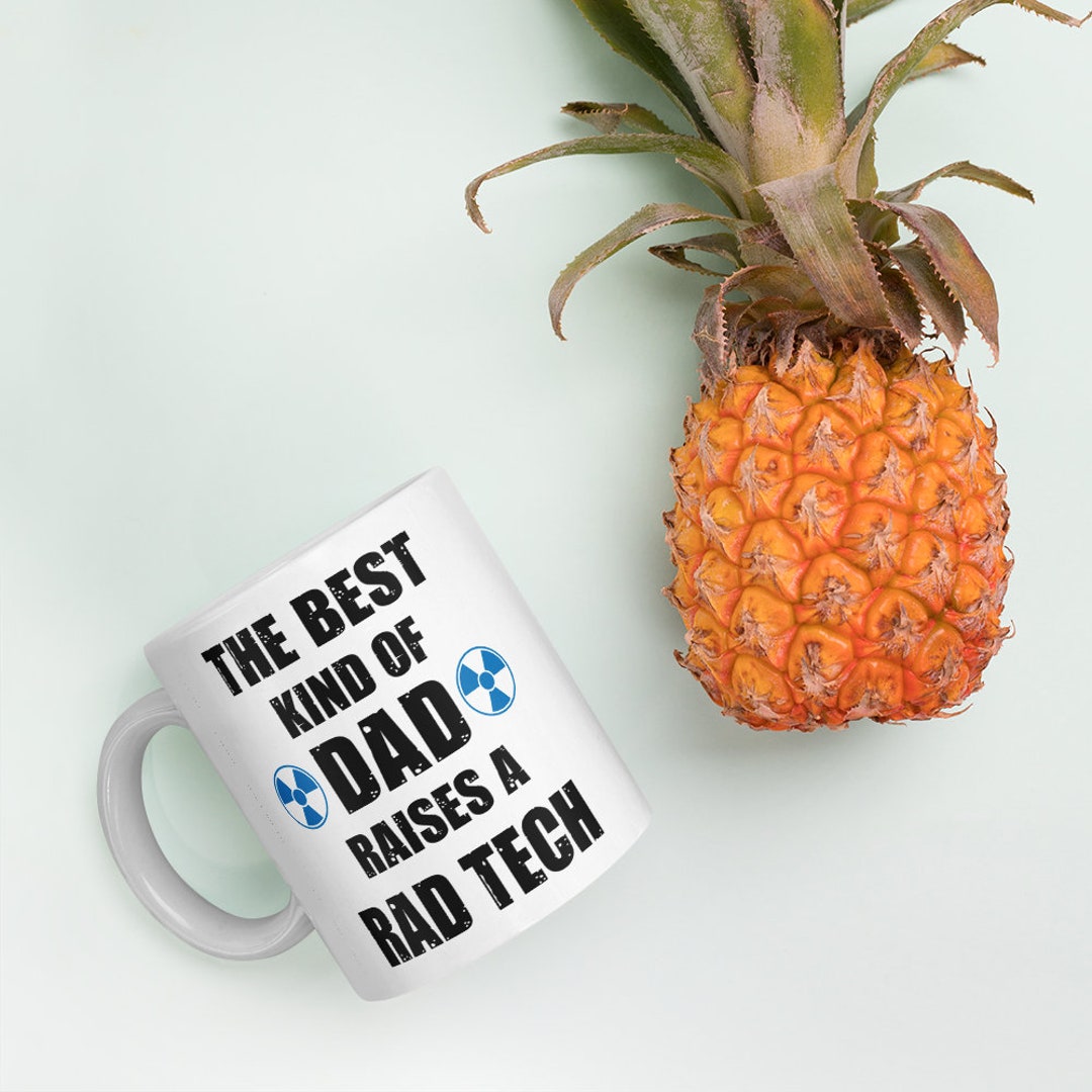 Dad of A Radiology Tech Coffee Mug Gift - Best Dad Raises A Rad Tech ...